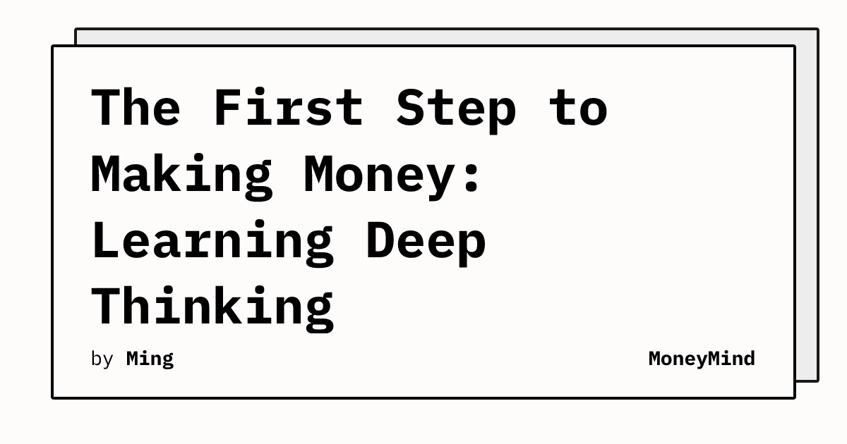 The First Step to Making Money: Learning Deep Thinking | MoneyMind